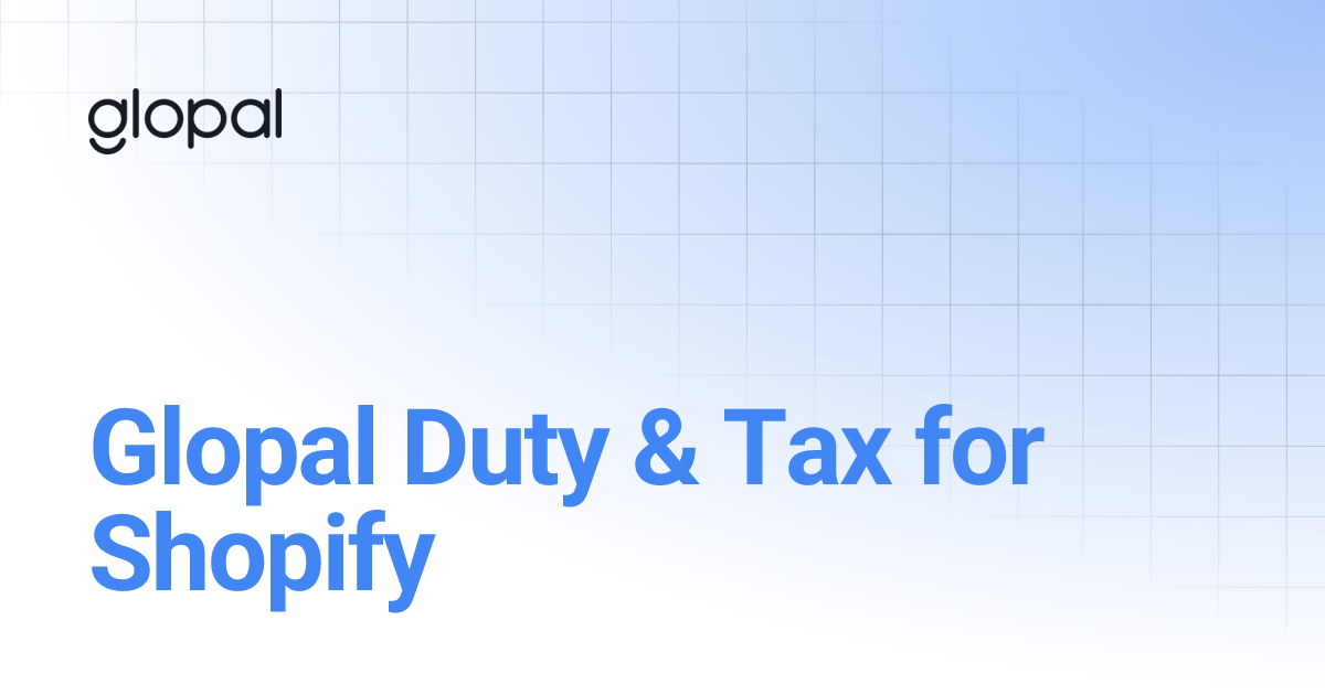 Glopal Duty & Tax for Shopify | Glopal