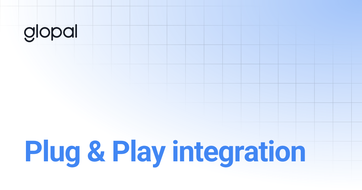 Plug & Play integration | Glopal