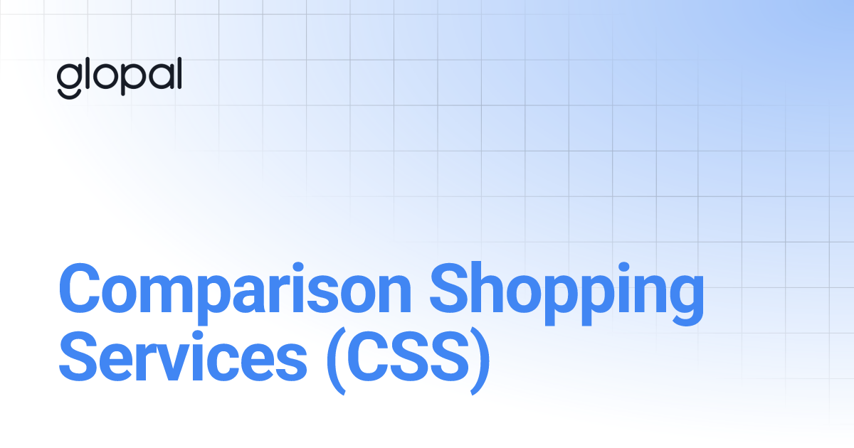 Comparison Shopping Services (CSS) | Glopal